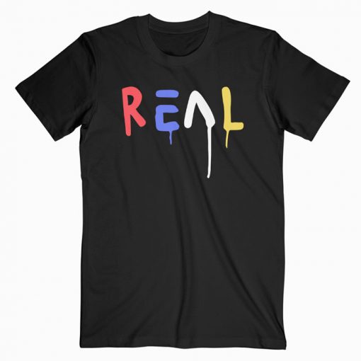 Real T-Shirt - wearyoutry.com
